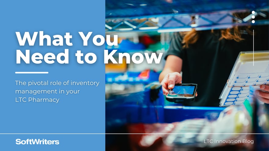 Why Efficient Inventory Management is Crucial for Your LTC Pharmacy